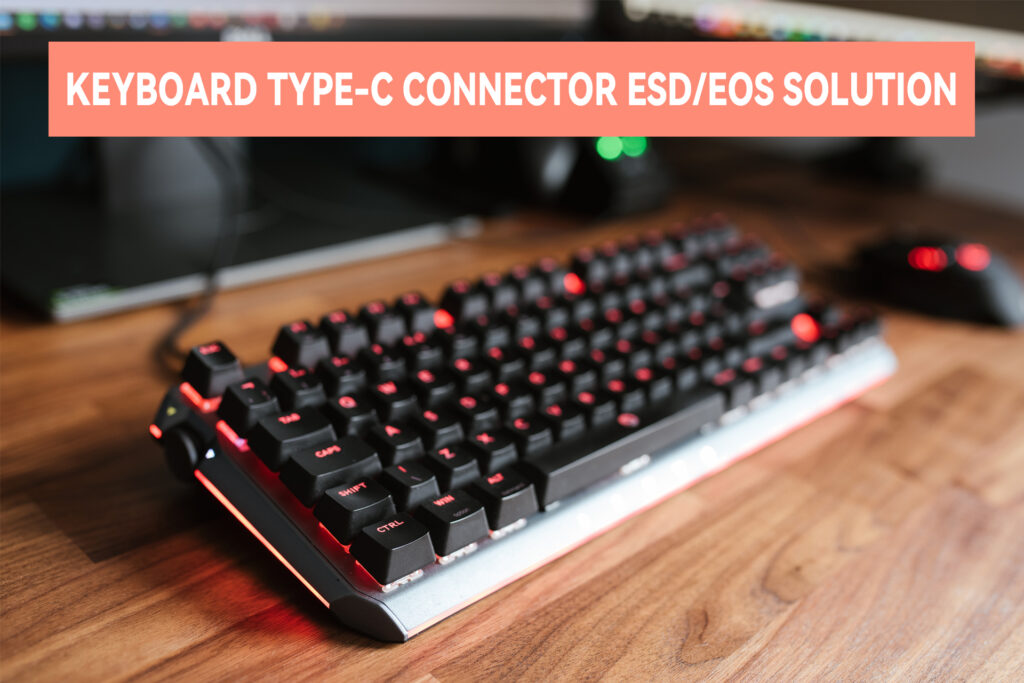 Keyboard Type-C Connector ESD/EOS Solution – Jingyang Electronics